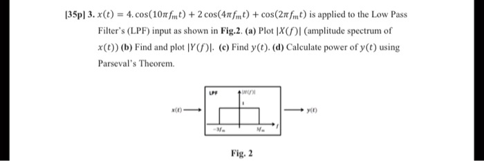 SOLVED: [35p]3.xt=4.cos(10fmt+2 cos(4fmt+cos2fmt is applied to the Low Pass Filter's (LPF) input ...