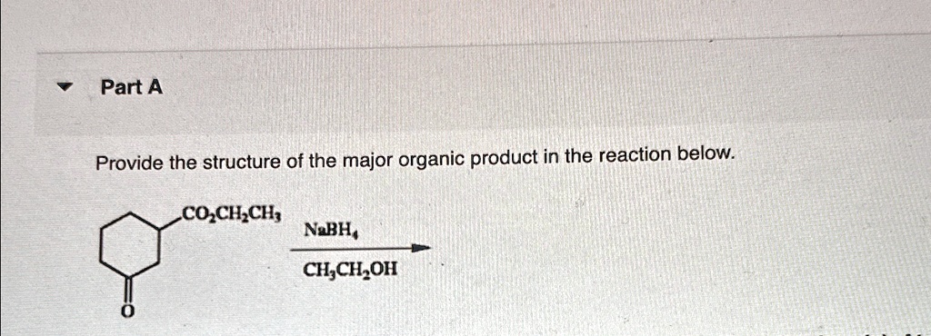 part a provide the structure of the major organic product in the ...