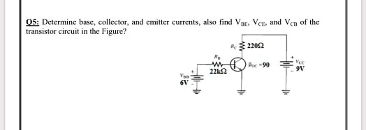 SOLVED: Q5: Determine base, collector, and emitter currents. Also, find ...