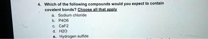 which of the following compounds would you expect to contain covalent bonds choose all lhat ...