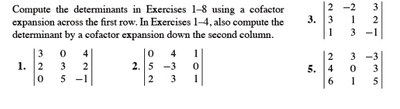 SOLVED: Compute the determinants in Exercises 1-8 using a cofactor ... SOLVED: Compute the determinants in Exercises 1-8 using a cofactor ...