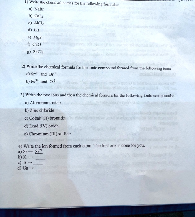 SOLVED: Write the chemical names for the following formulas: NaBr CaFz AICI; Mgs Cuo g) SnCl ...