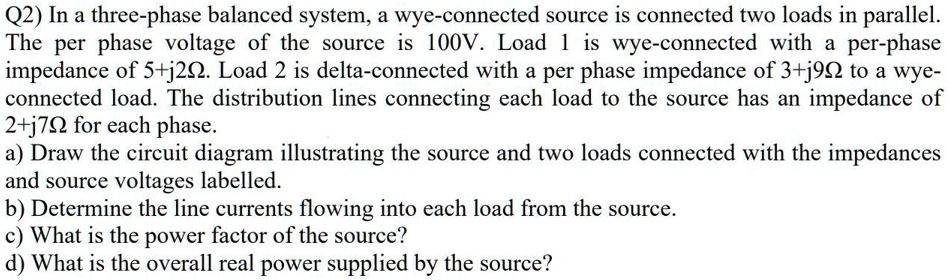 SOLVED: Q2) In a three-phase balanced system, a wye-connected source is ...
