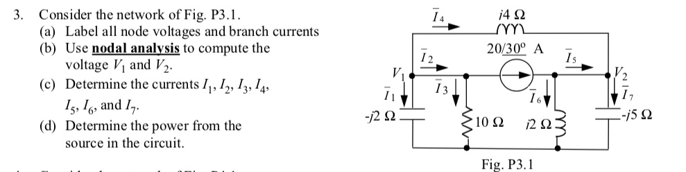 3. Consider the network of Fig. P3.1. (a) Label all node voltages and branch currents (b) Use ...