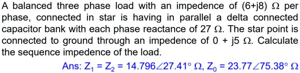 SOLVED: A balanced three-phase load with an impedance of (6+j8) per ...