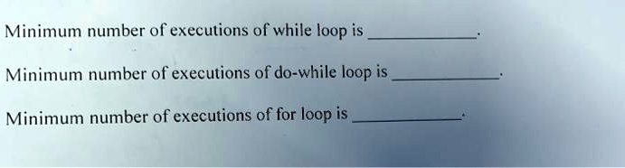 SOLVED: Minimum number of executions of while loop is Minimum number of ...