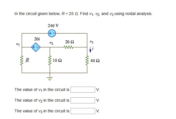 In the circuit given below, R = 25 ?. Find V1, V2, and v3 using nodal analysis. 240 V + 20i v2 ...
