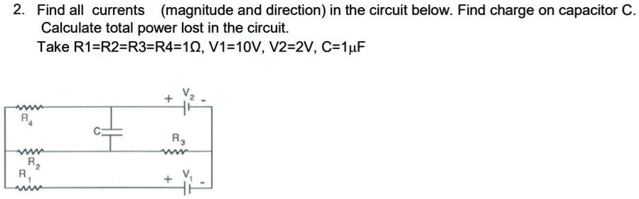 SOLVED: Find all currents (magnitude and direction) in the circuit below. Find charge on ...