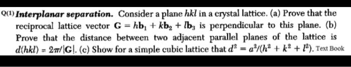 SOLVED:O() 'Interplanar separation. Consider & plane hkl in a crystal ... SOLVED:O() 'Interplanar separation. Consider & plane hkl in a crystal ...