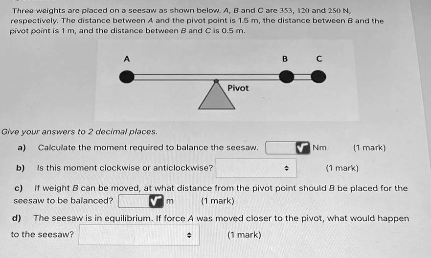 SOLVED: Three weights are placed on seesaw a5 shown below: A, B and C ...