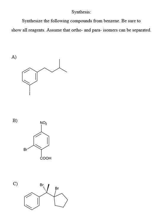 SOLVED: Synthesis: Synthesize the following compounds from benzene. Be ... SOLVED: Synthesis: Synthesize the following compounds from benzene. Be ...