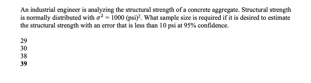 SOLVED: An industrial engineer is analyzing the structural strength of ...