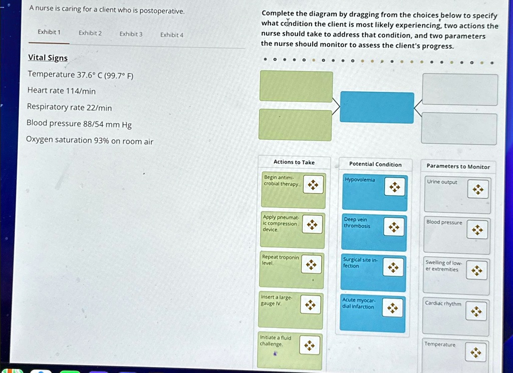 [GET ANSWER] a nurse is caring for a client who is postoperative exhibit 1 exhibit 2 exhibit 3 ...