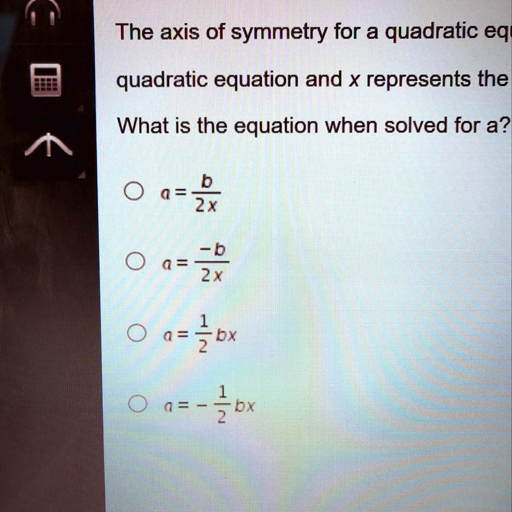 SOLVED: 'The axis of symmetry for a quadratic equation can be found ...