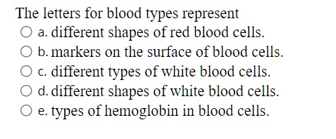 SOLVED: The letters for blood types represent different shapes of red ...