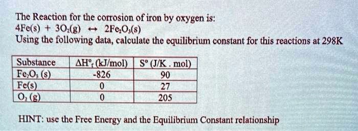 SOLVED: The Reaction for the corrosion of iron by oxygen is: 4Fe(s) 30 ...