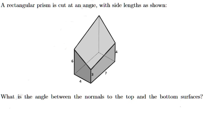 SOLVED: A rectangular prism is cut at an angle, with side lengths as ...