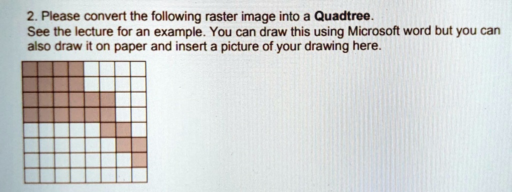 [GET ANSWER] 2. Please convert the following raster image into a ...