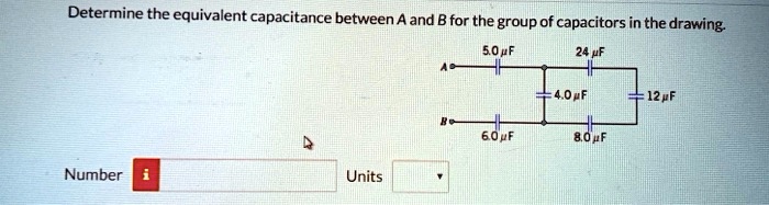 SOLVED: Determine the equivalent capacitance between A and B for the groupof capacitors in the ...
