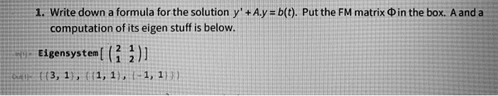 SOLVED: Write down a formula for the solution y' + Ay = b(t). Put the FM matrix D in the box A ...