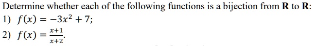 Determine Whether Each Of The Following Functions Is A Bijection From Rto R 1 F X 3x2 7