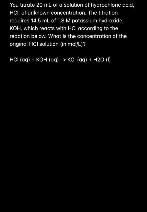 SOLVED: You titrate 20 mL of a solution of hydrochloric acid, HCI, of unknown concentration. The ...