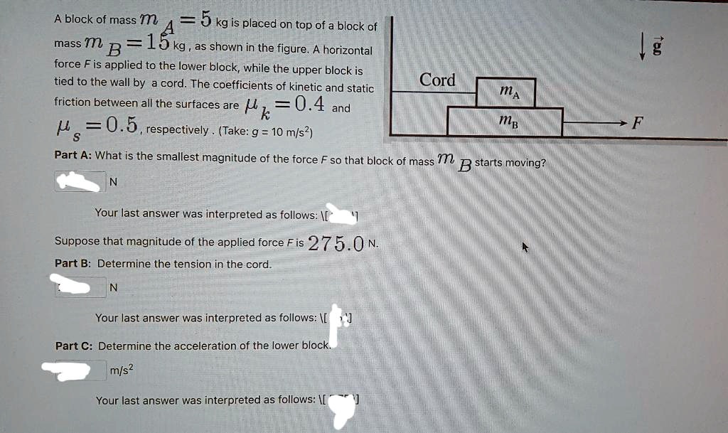 a block of mass t 5 kg is placed on top of a block of mass m b16 kg as shown in the figure a ...