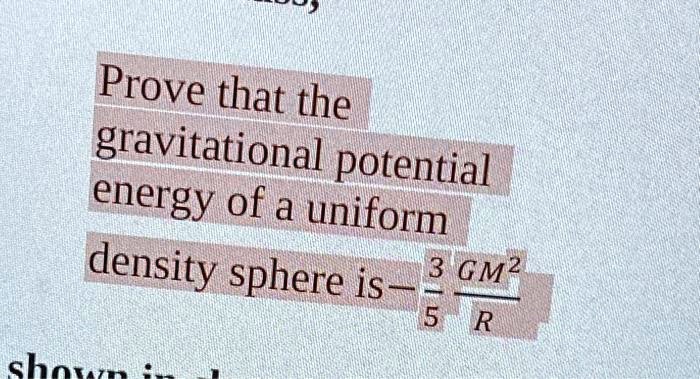 Prove that the gravitational potential energy of a uniform density ...
