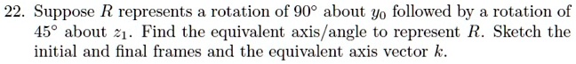 22. Suppose R represents a rotation of 90? about yo followed by a ...