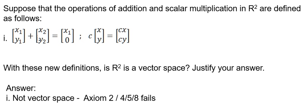 SOLVED: Suppose that the operations of addition and scalar ...