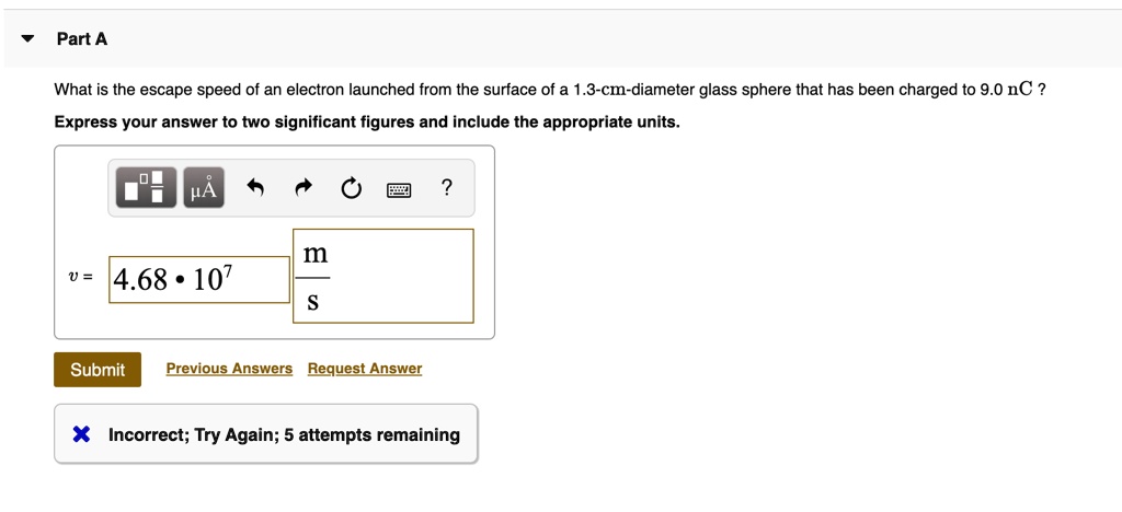SOLVED: Part A What is the escape speed of an electron launched from the surface of a .3-cm ...