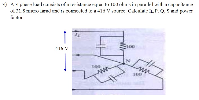 SOLVED: A 3-phase load consists of a resistance equal to 100 ohms in parallel with a capacitance ...