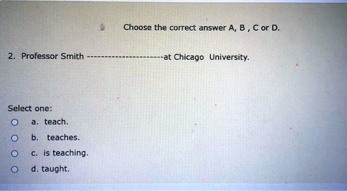 SOLVED: Choose the corect answer A, B C or D Professor Smith Chicago ... SOLVED: Choose the corect answer A, B C or D Professor Smith Chicago ...