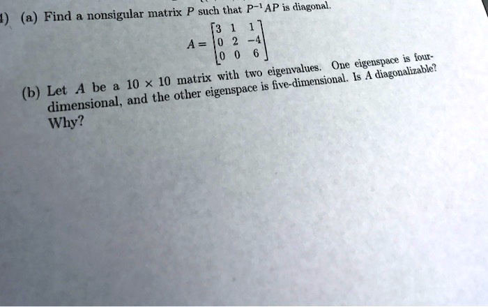 SOLVED: Non-singular matrix P such that P-IAP is diagonal. 1) (a) Find eigenspace for four ...