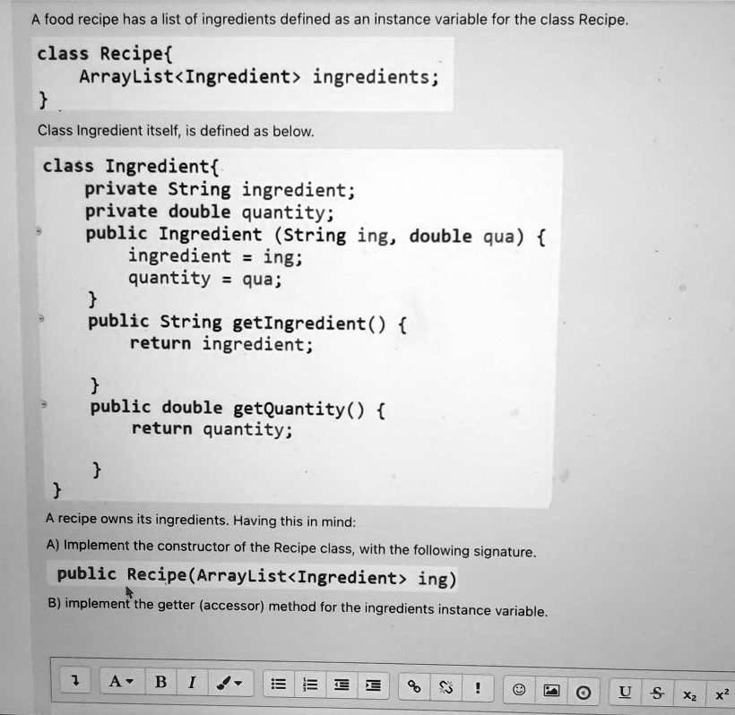 a food recipe has a list of ingredients defined as an instance variable for the class recipe ...