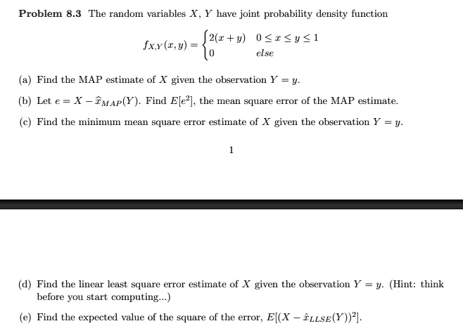 SOLVED: Problem 8.3 The random variables X Y have joint probability density function (2(2 +y) 0