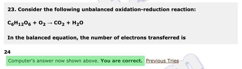 SOLVED: 23. Consider the following unbalanced oxidation-reduction reaction: CsH1zO6 + 02 5 COz ...