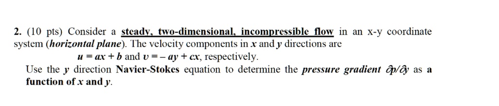 SOLVED: Consider a steady, two-dimensional, incompressible flow in an x-y coordinate system ...