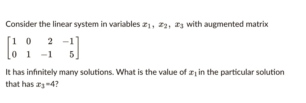 SOLVED: Consider the linear system in variables 1, 2, 3 with augmented ...