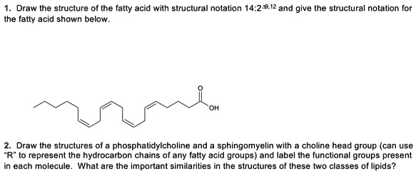 draw the structure of the fatty acid with structural notation 142912 and give the structural ...
