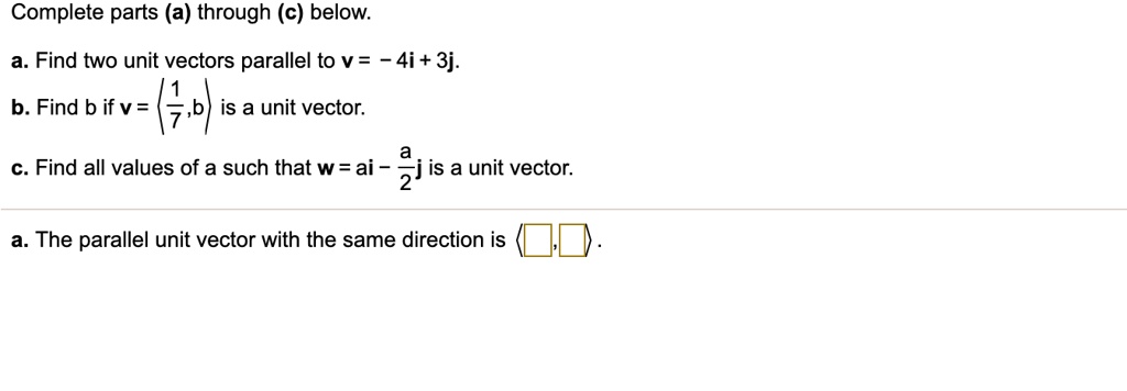 SOLVED: Complete parts (a) through (c) below: a. Find two unit vectors ...