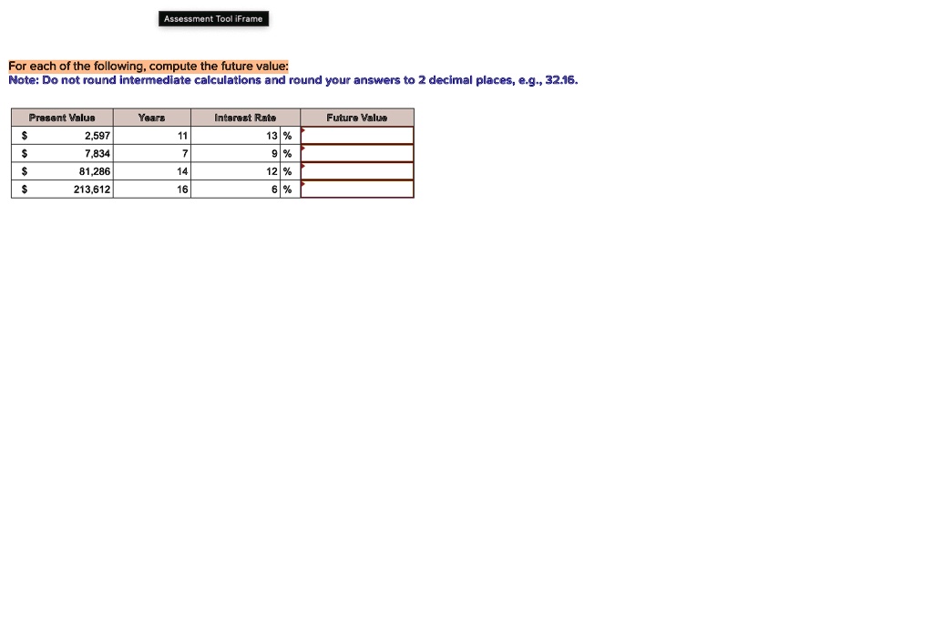 for each of the following compute the future value note do not round ...