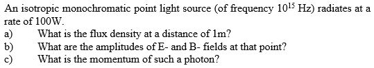 SOLVED: An isotropic monochromatic point light source (of frequency 10 ...