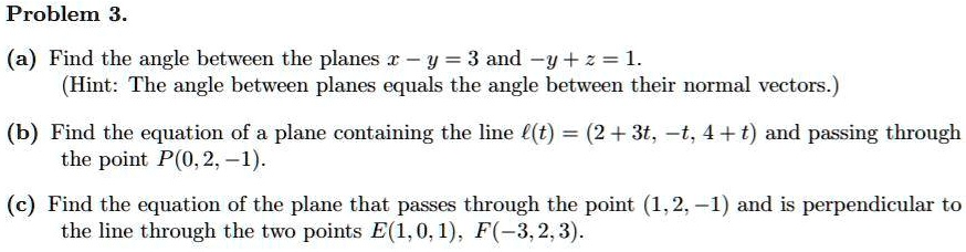 SOLVED: Problem 3: (a) Find the angle between the planes y = 3 and y ...