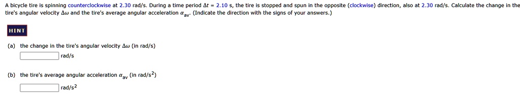 SOLVED: A bicycle tire is spinning counterclockwise at 2.30 rad/s. During a time period t = 2.10 ...
