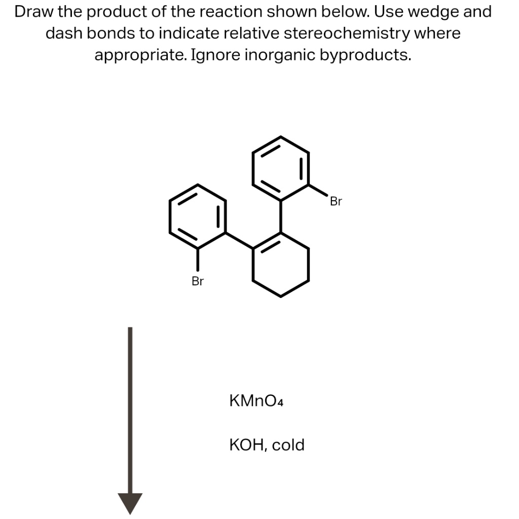 SOLVED: Draw the product of the reaction shown below. Use wedge and ...