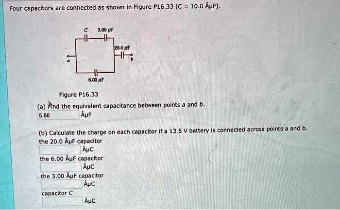 SOLVED: Four capacitors are connected as shown in Figure P16.33. C=10.0 Î¼F, 3.00 Î¼F, 20.0 Î¼F ...