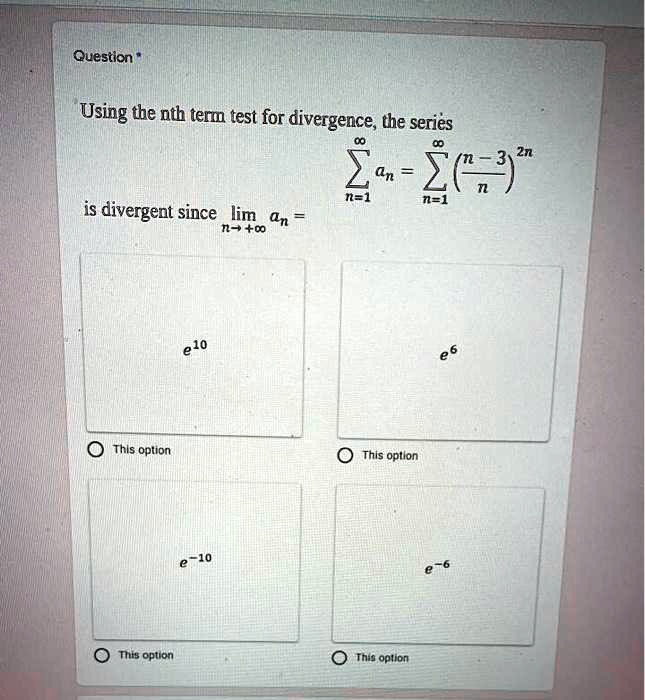 SOLVED:Question Using the nth term test for divergence; the series ...