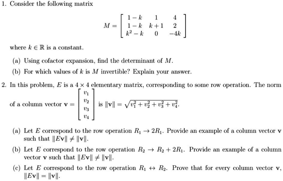 SOLVED: 1. Consider the following matrix 1-k M = T-k k+1 pk 4k: where k € R is a constant. (a ...