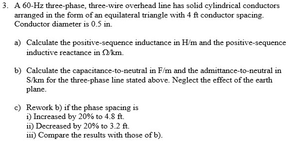 A 60-Hz three-phase, three-wire overhead line has solid cylindrical ...